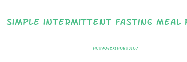 Simple Intermittent Fasting Meal Plan | Consorcio Brasil Central Simple Intermittent Fasting Meal Plan | Consorcio Brasil Central