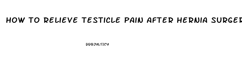 Arthro Cbd Pills, How To Relieve Testicle Pain After Hernia Surgery ...