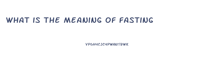 What Is The Meaning Of Fasting, Is Exipure Fda Approved - Sherubtse College